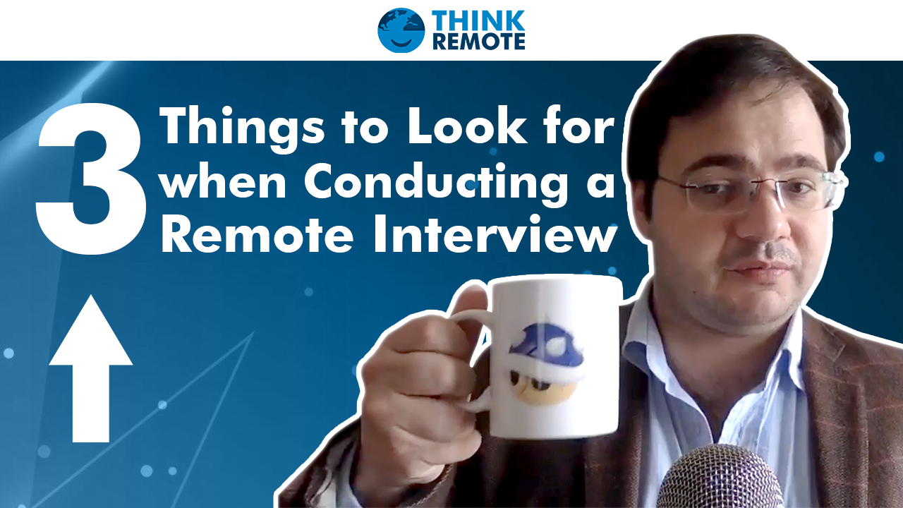 (VIDEO) 3 Things to Look for When Conducting a Remote Interview - Luis ...
