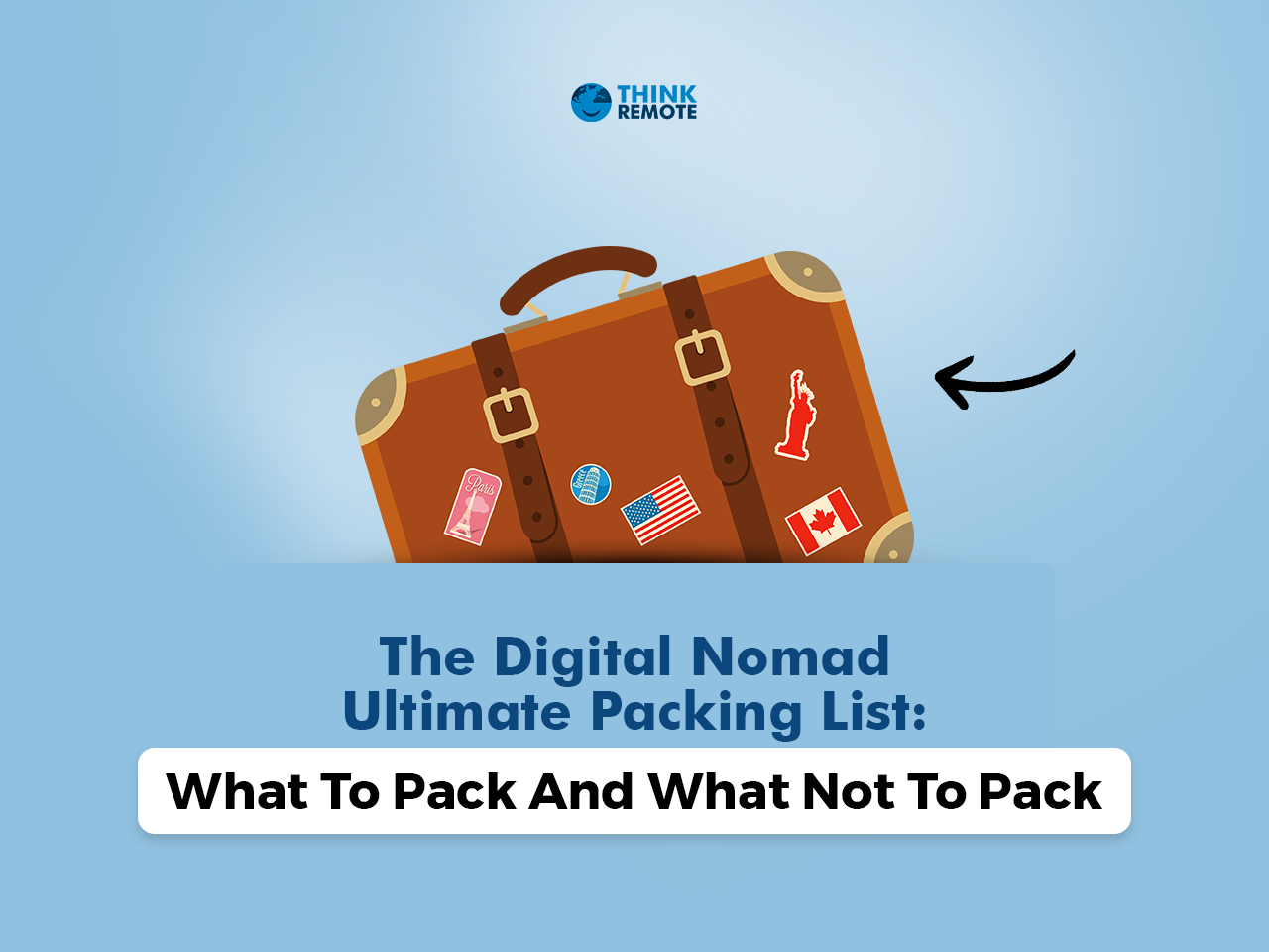 The Digital Nomads Ultimate Packing List: What to Pack and What Not to ...