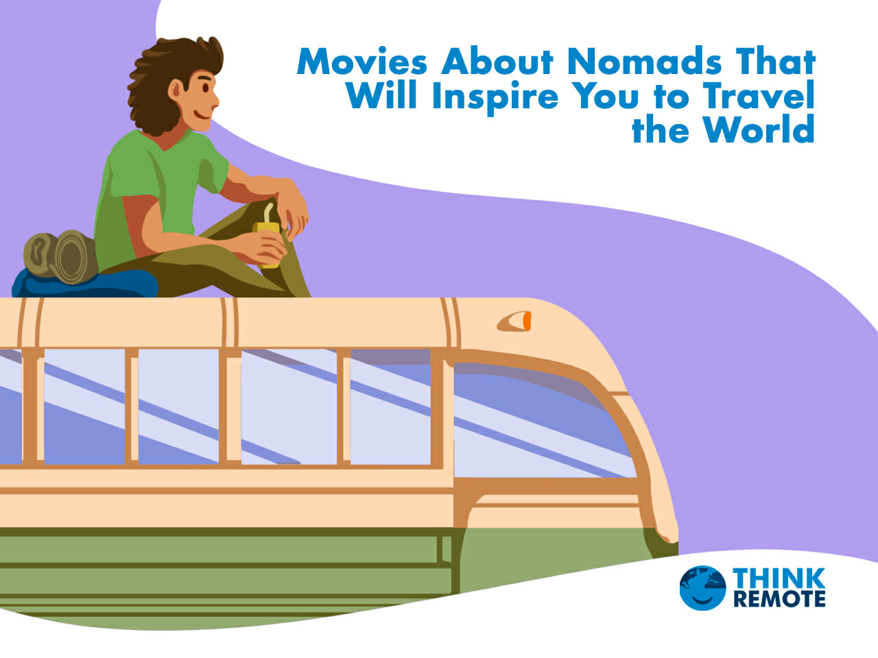 Movies About Nomads That Will Inspire You to Travel the World - ThinkRemote
