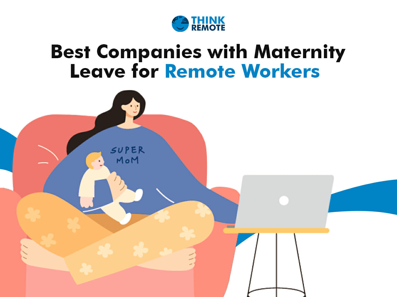 Best Companies with Maternity Leave for Remote Workers - ThinkRemote